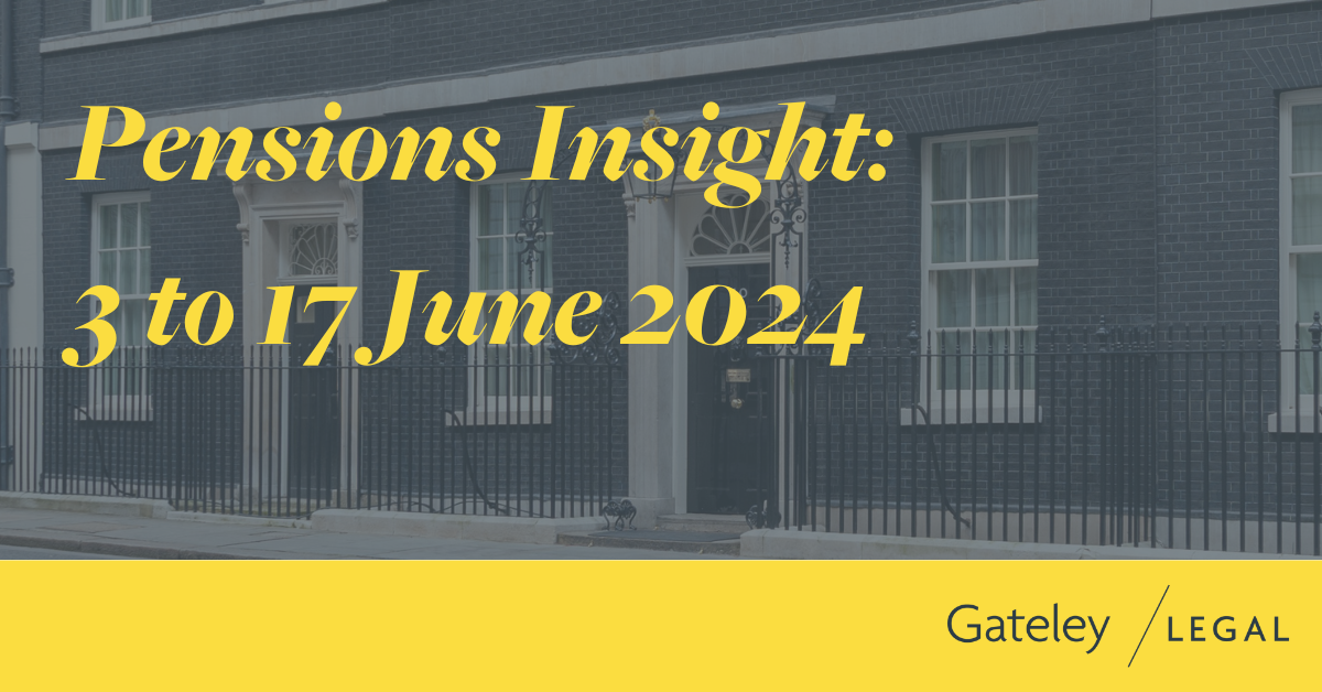 Pensions Insight: 3 to 17 June 2024 - Articles - Gateley