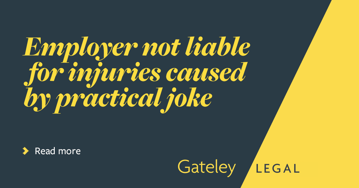 Employer not liable for injuries caused by practical joke - Articles ...