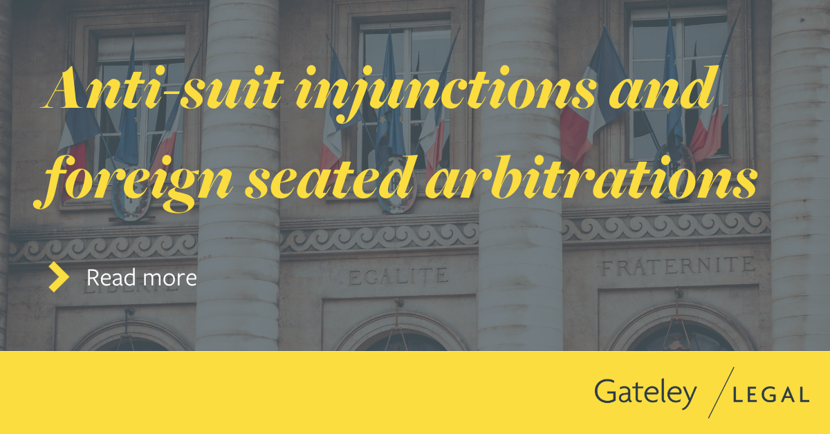 Anti-suit injunctions and foreign seated arbitrations - Articles - Gateley