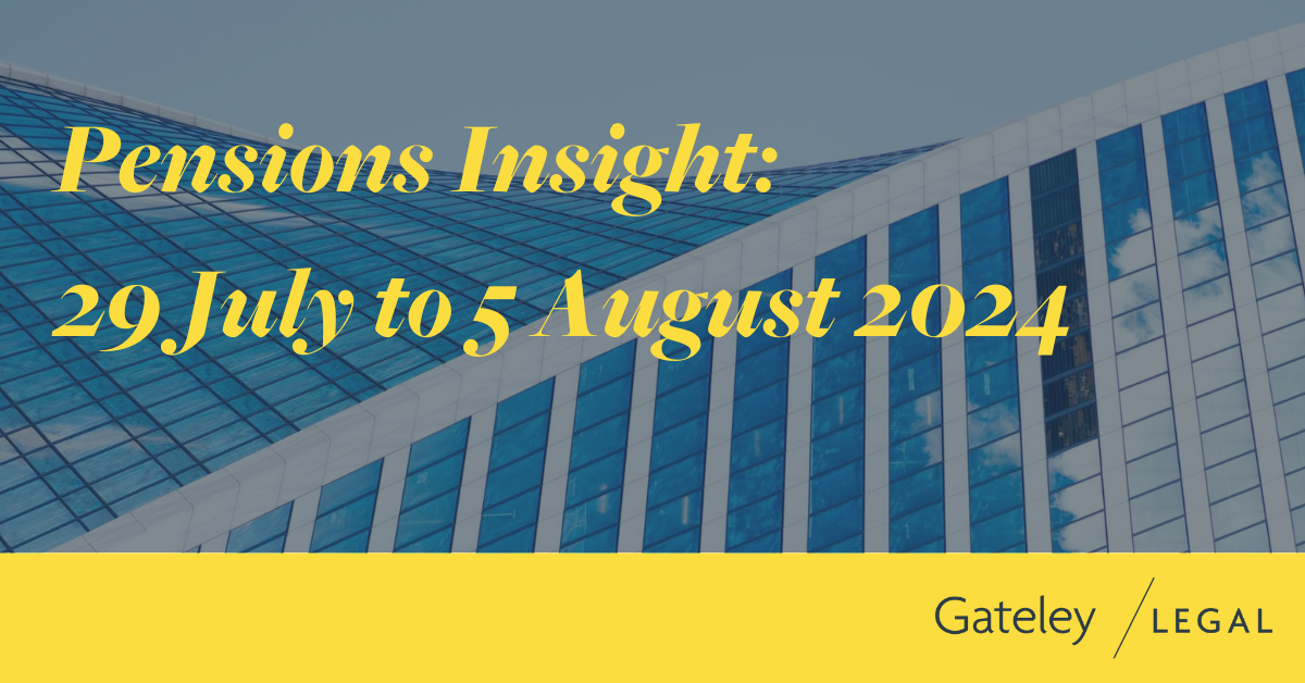 Pensions Insight: 29 July to 5 August 2024 - Articles - Gateley