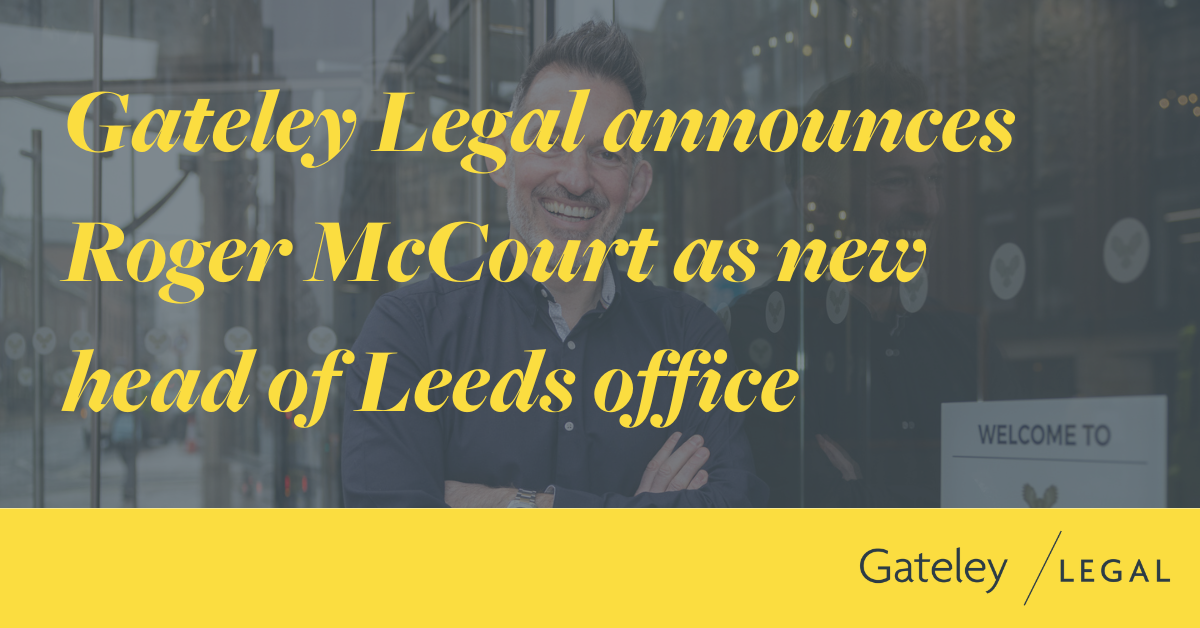 Gateley Legal announces Roger McCourt as new head of Leeds office ...