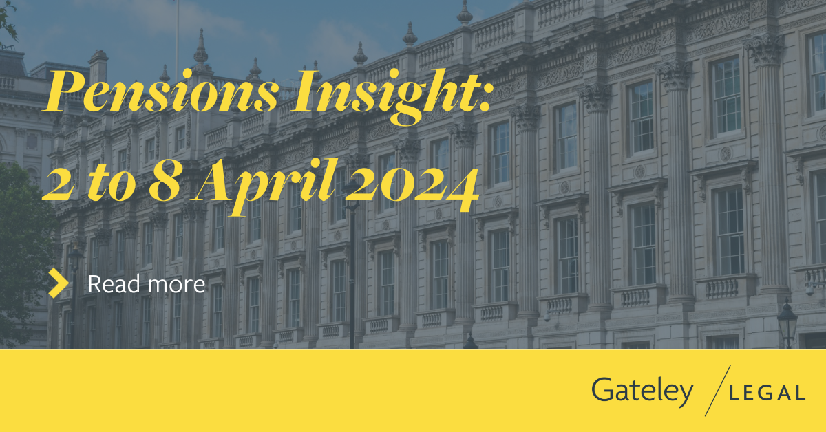 Pensions Insight: 2 to 8 April 2024 - Articles - Gateley