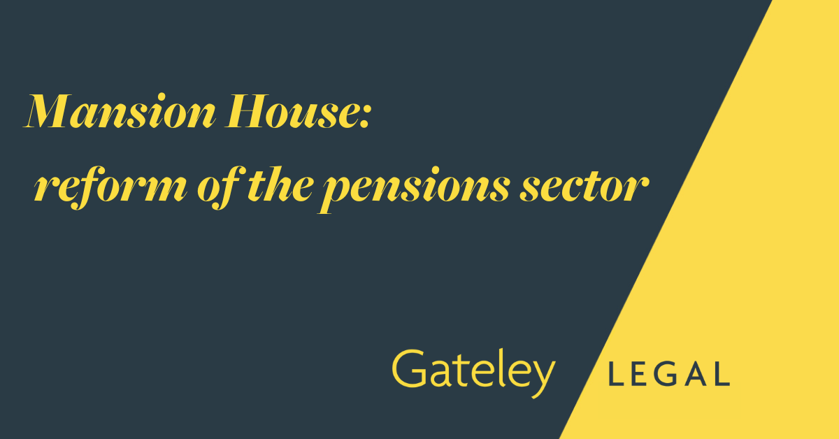 Mansion House – reform of the pensions sector - Articles - Gateley