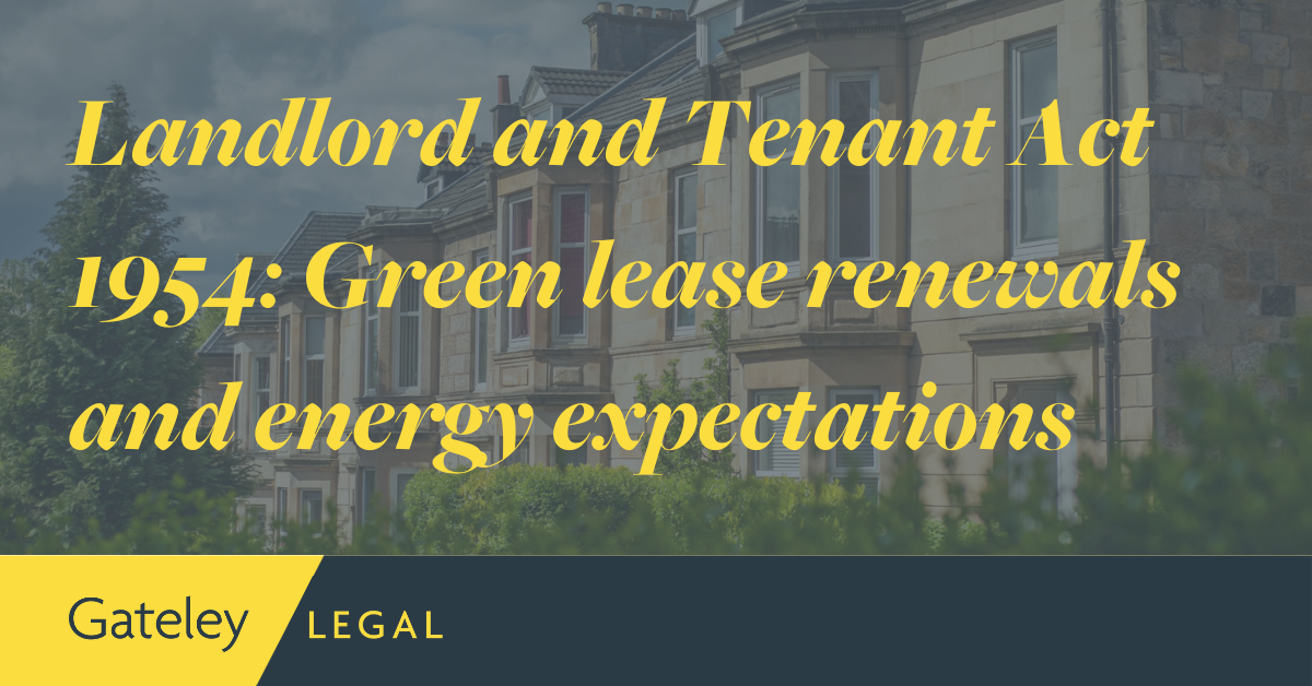 Landlord and Tenant Act 1954: Green lease renewals and energy ...