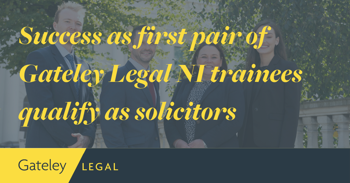 Success as first pair of Gateley Legal NI trainees qualify as ...