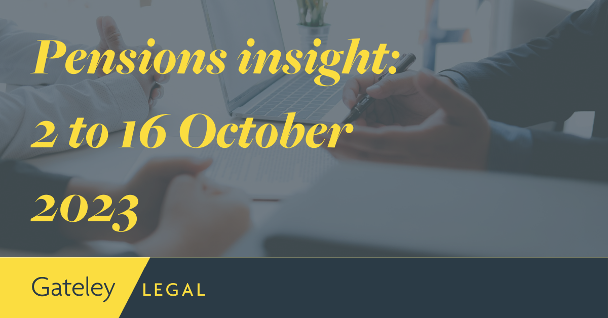 Pensions insight: 2 to 16 October 2023 - Articles - Gateley