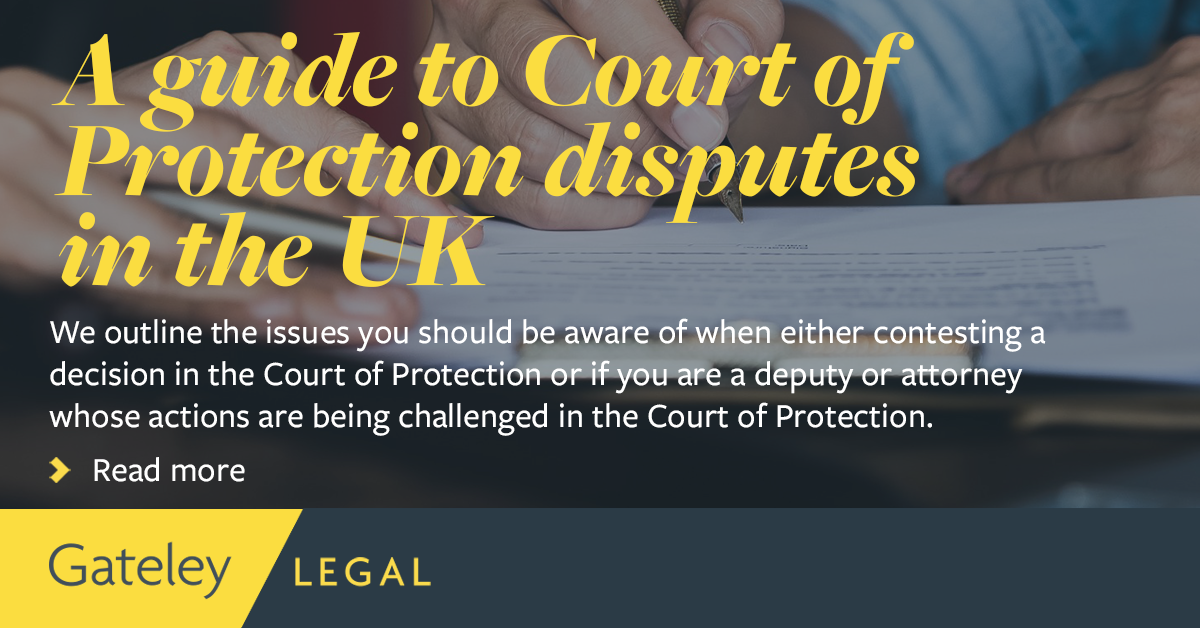 A guide to Court of Protection disputes in the UK - Articles - Gateley