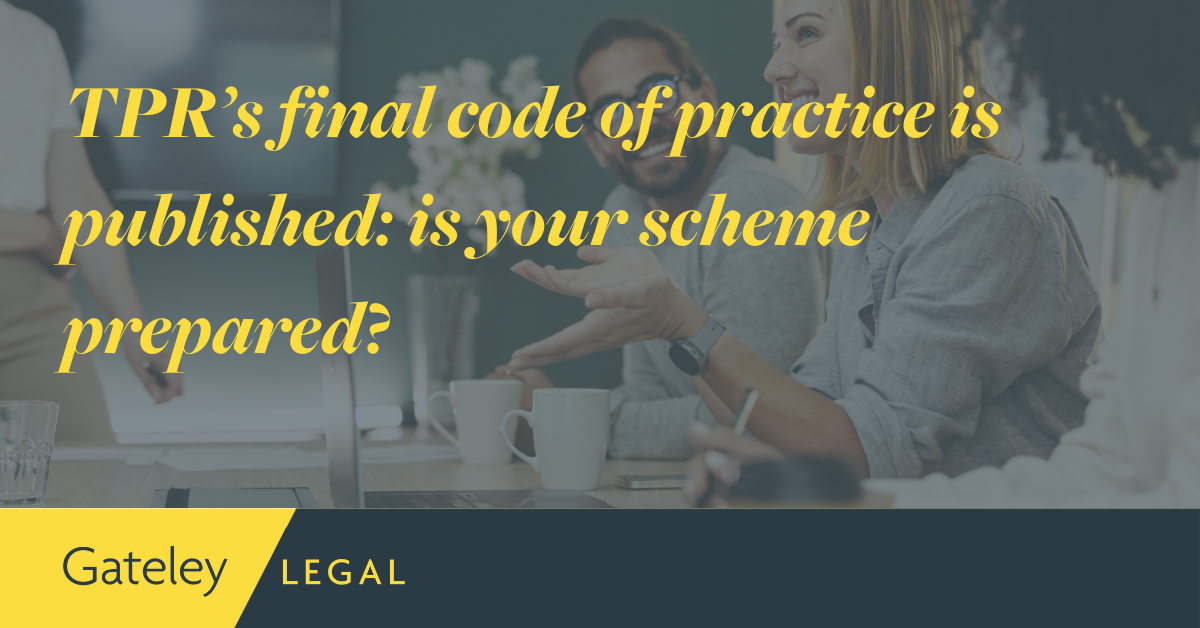 TPR’s final code of practice is published: is your scheme prepared? - Articles - Gateley
